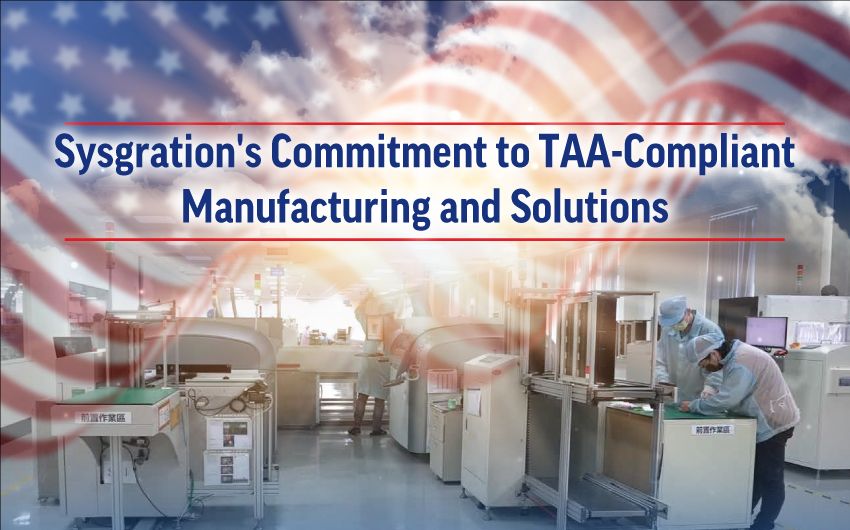 Sysgration's Commitment to TAA-Compliant Manufacturing and Solutions ...